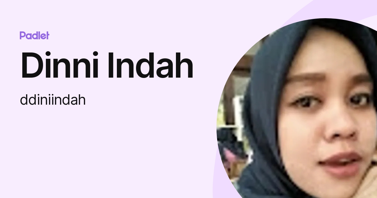 Dinni Indah (ddiniindah) profile | Padlet