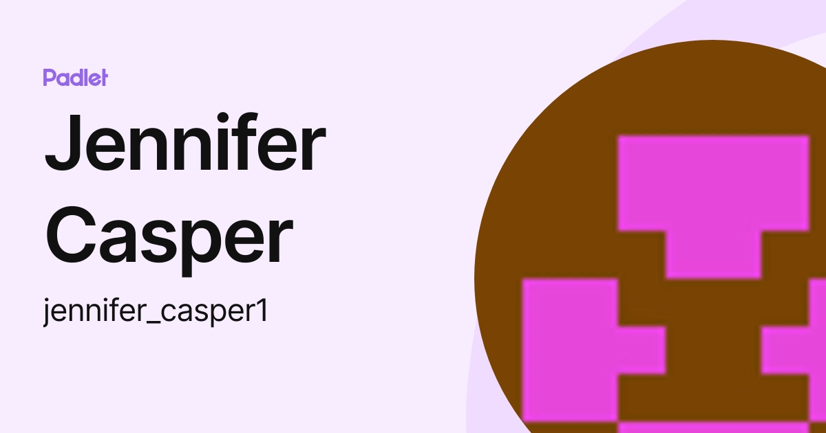Jennifer Casper (jennifer_casper1) profile | Padlet