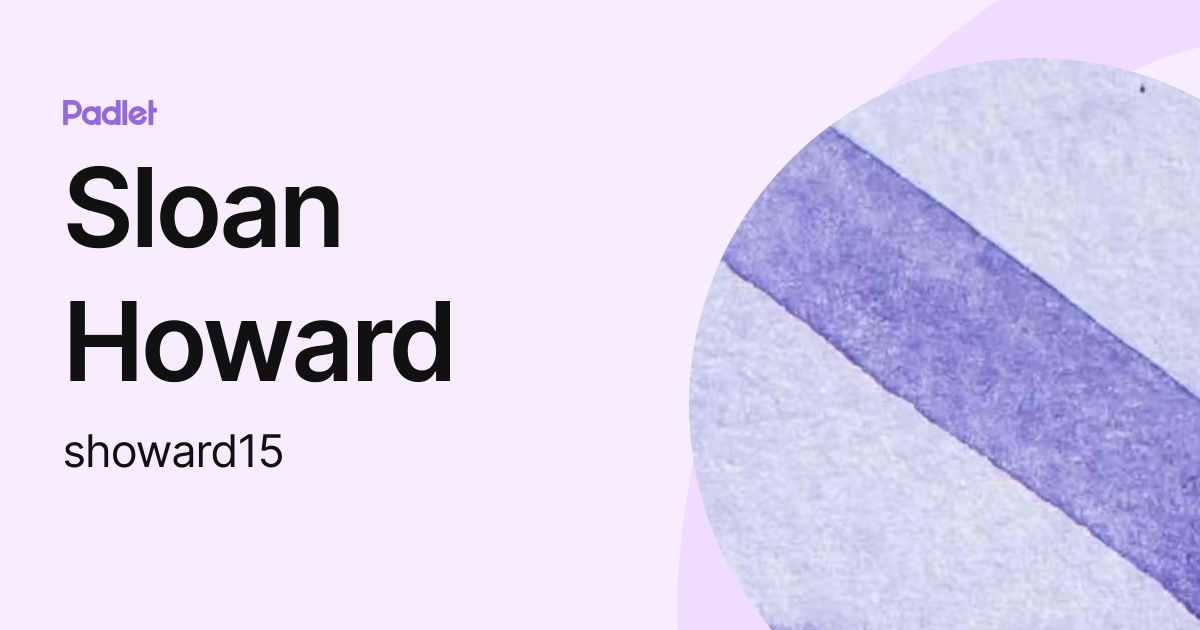 Sloan Howard (showard15) profile | Padlet