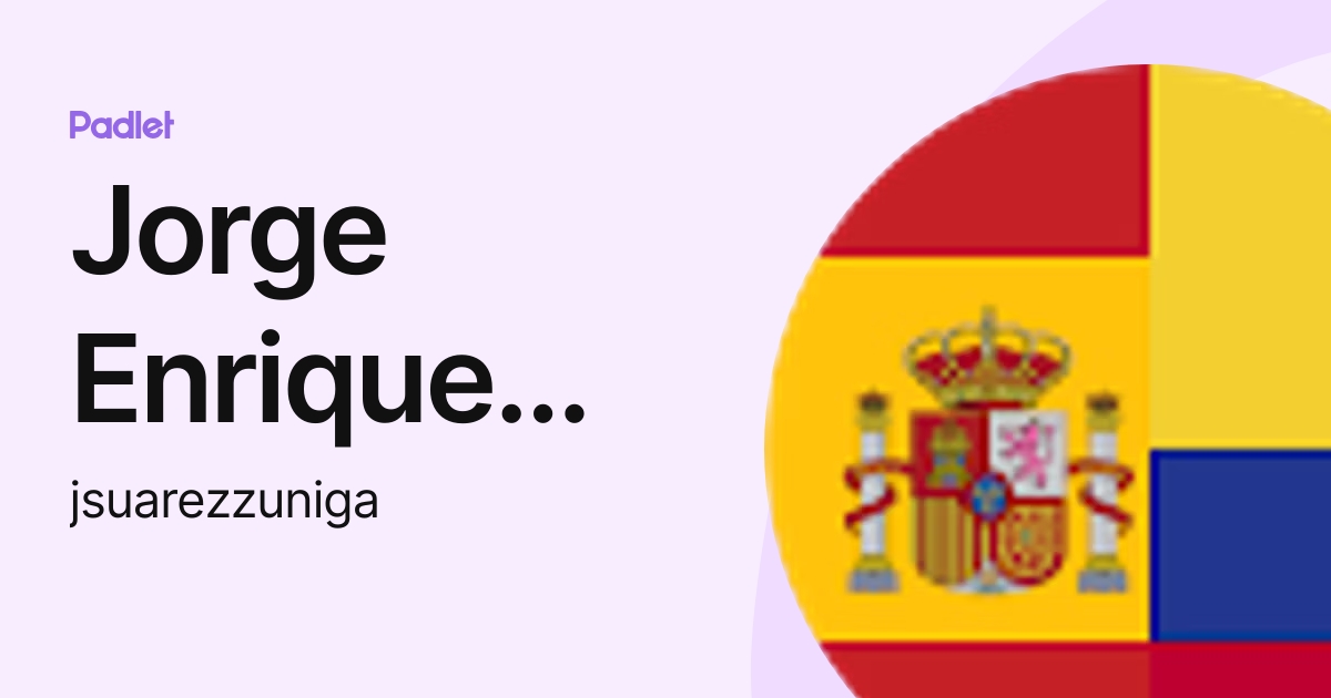 Profil de Jorge Enrique SUAREZ ZUNIGA (jsuarezzuniga) | Padlet