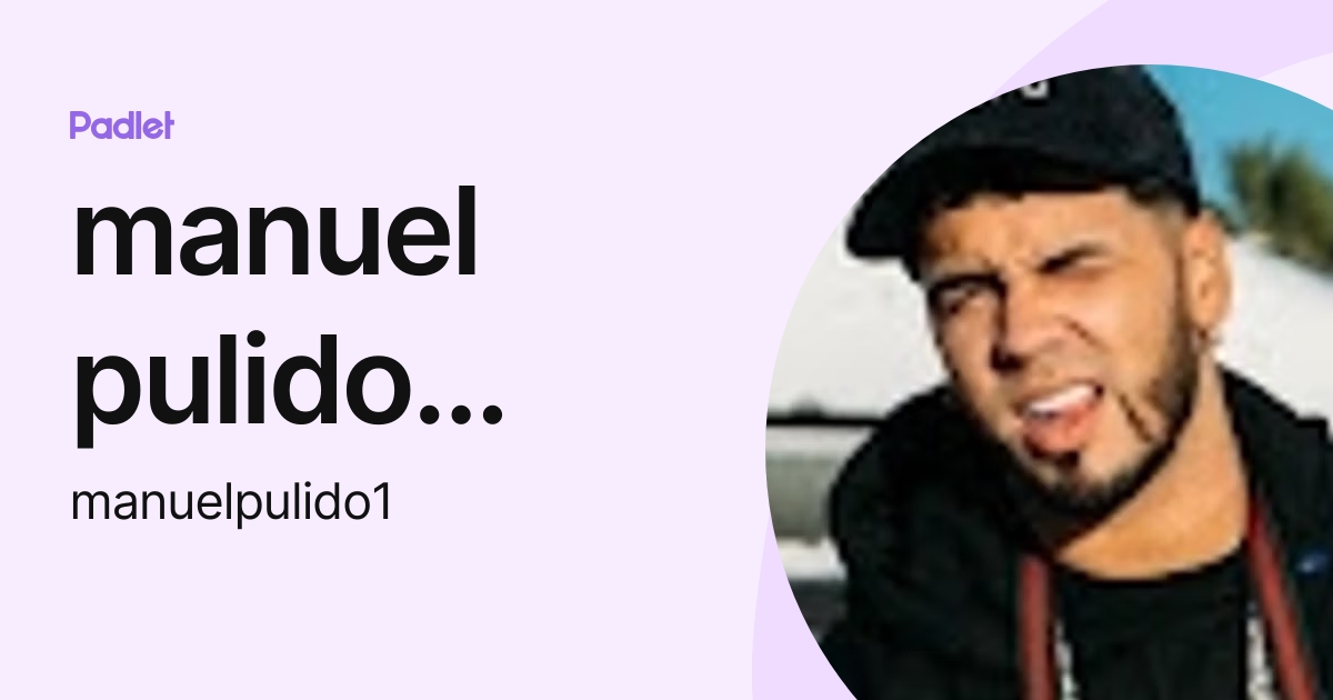 manuel pulido medina (manuelpulido1) profile | Padlet