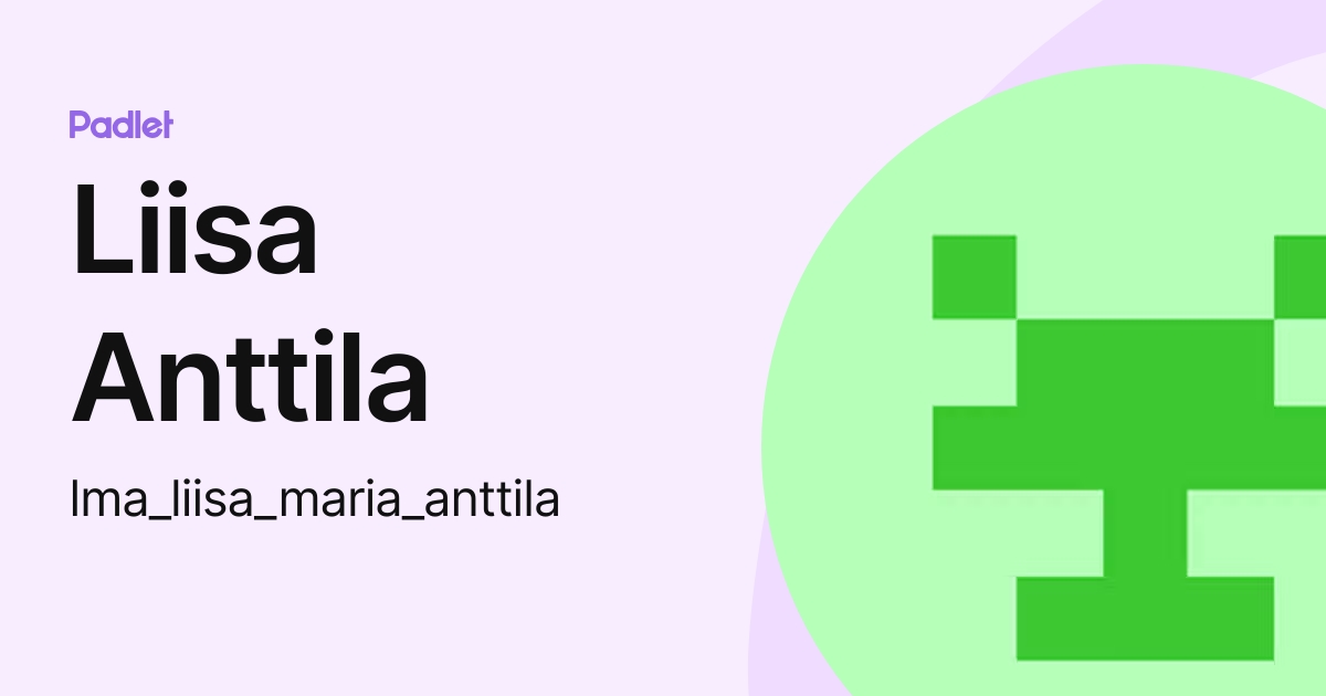 Liisa Anttila (lma_liisa_maria_anttila) profile | Padlet