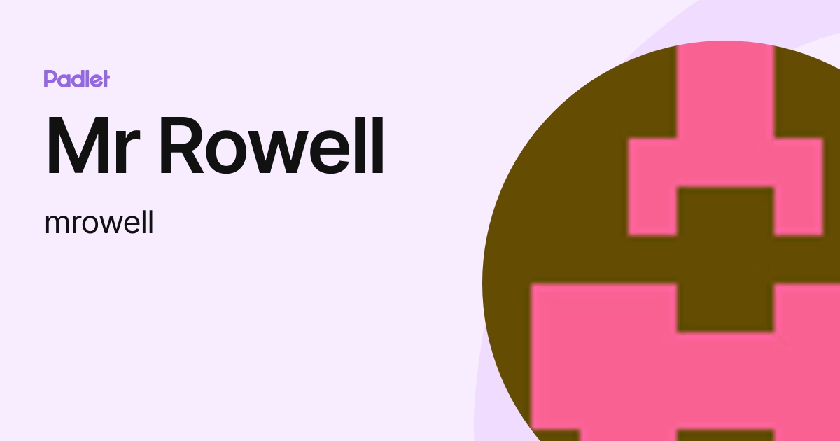 Mr Rowell (mrowell) profile | Padlet
