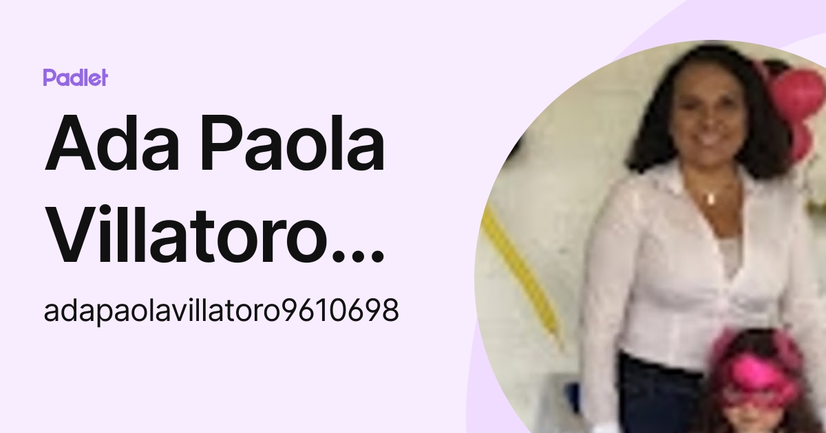 Ada Paola Villatoro Barrera (adapaolavillatoro9610698) profile | Padlet