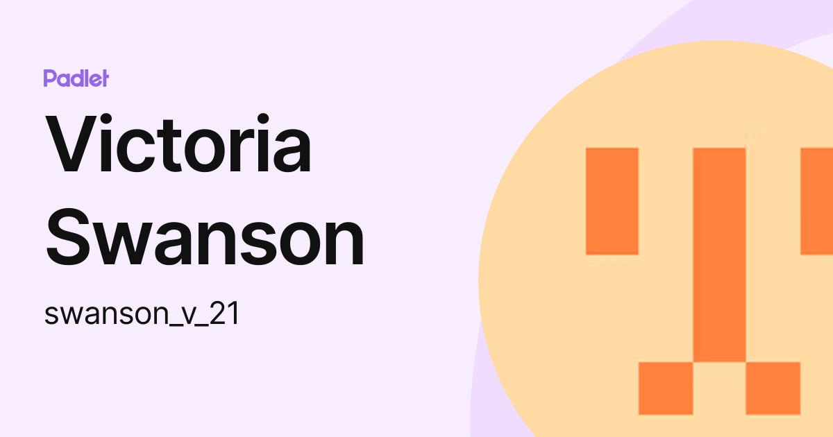 Victoria Swanson (swanson_v_21) profile | Padlet