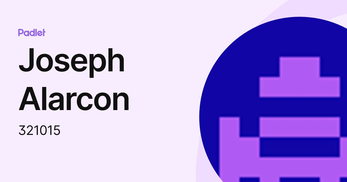 Joseph Alarcon (321015) profile | Padlet