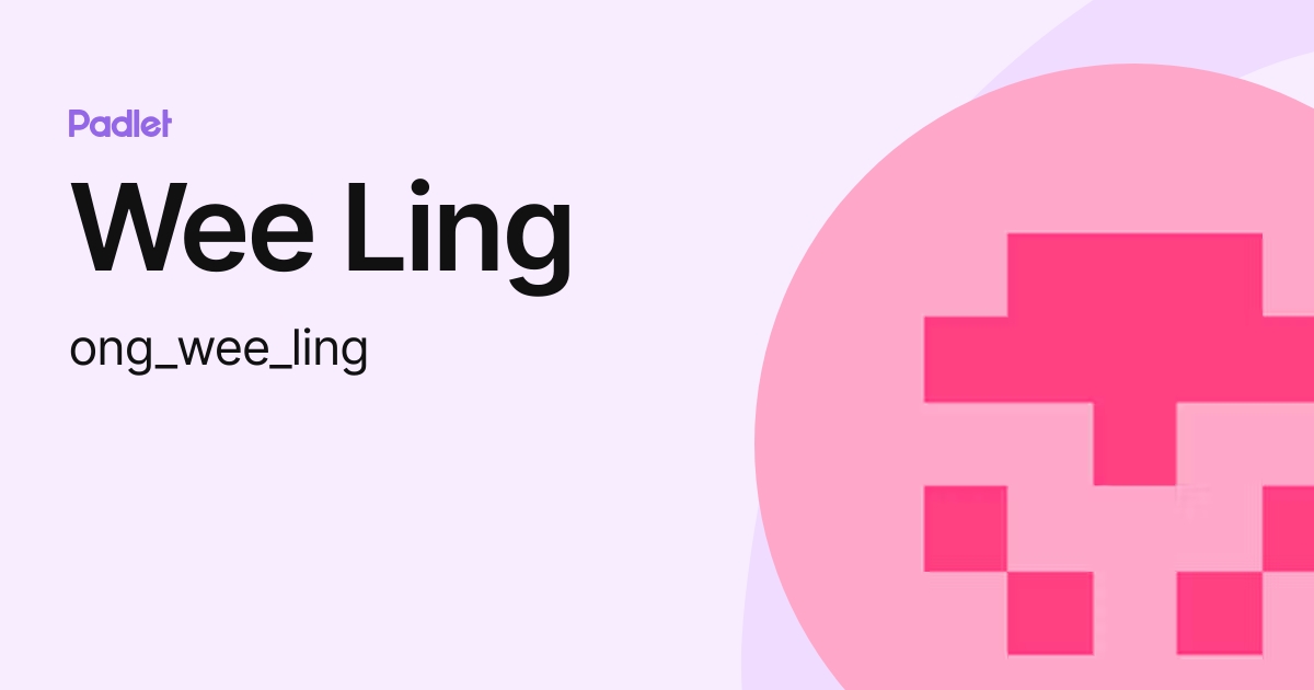 Wee Ling (ong_wee_ling) profile | Padlet