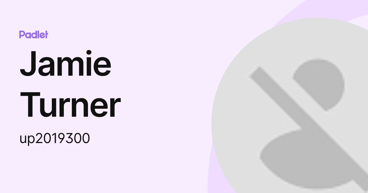 Jamie Turner (up2019300) profile | Padlet