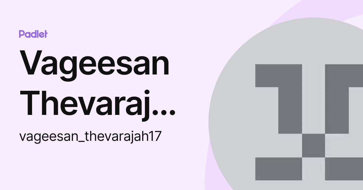 Vageesan Thevarajah (vageesan_thevarajah17) profile | Padlet