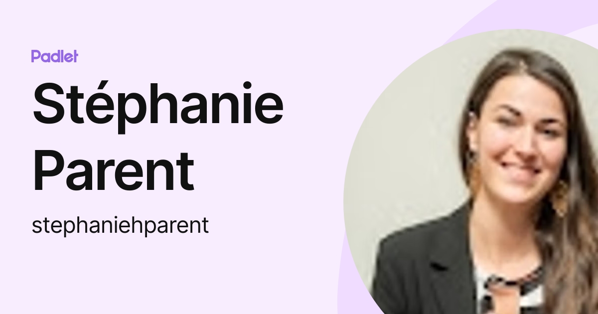 Stéphanie Parent (stephaniehparent) profile | Padlet