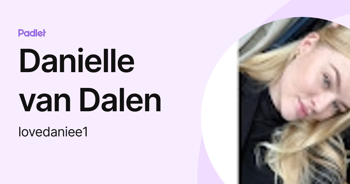 Danielle van Dalen (lovedaniee1) profile | Padlet