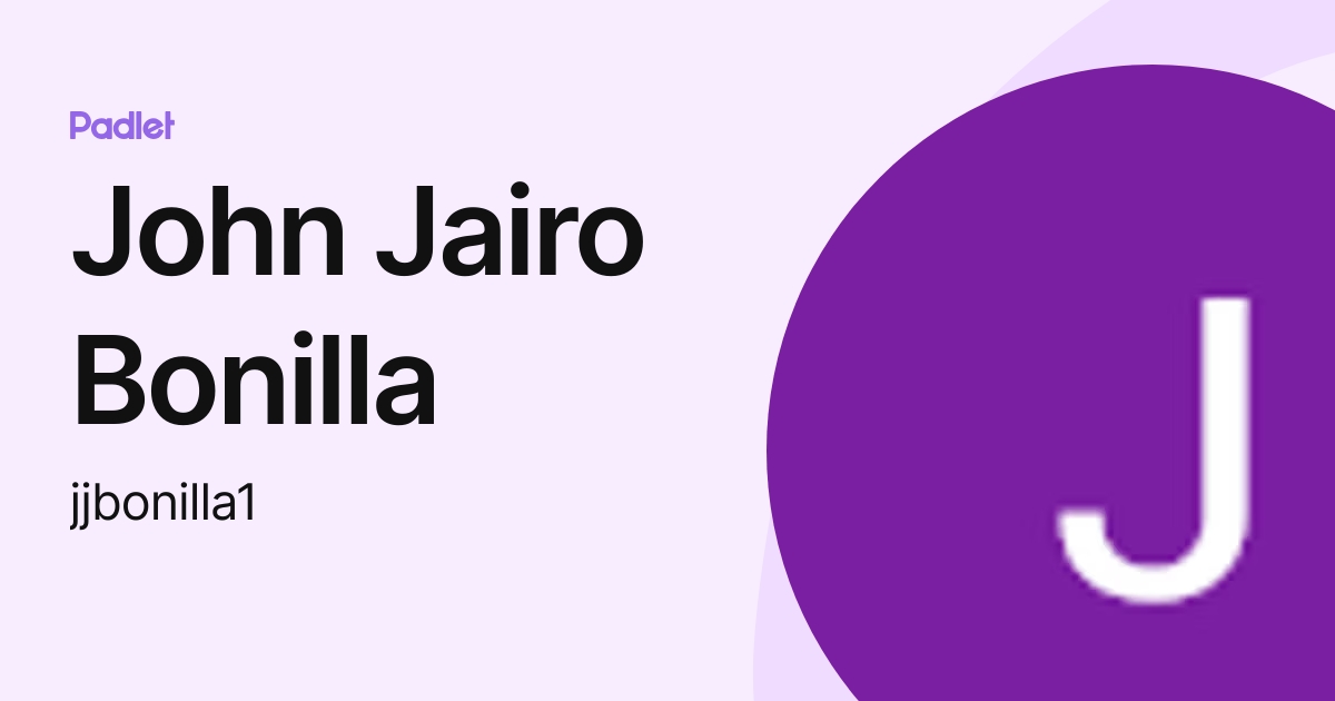 John Jairo Bonilla (jjbonilla1) profile | Padlet