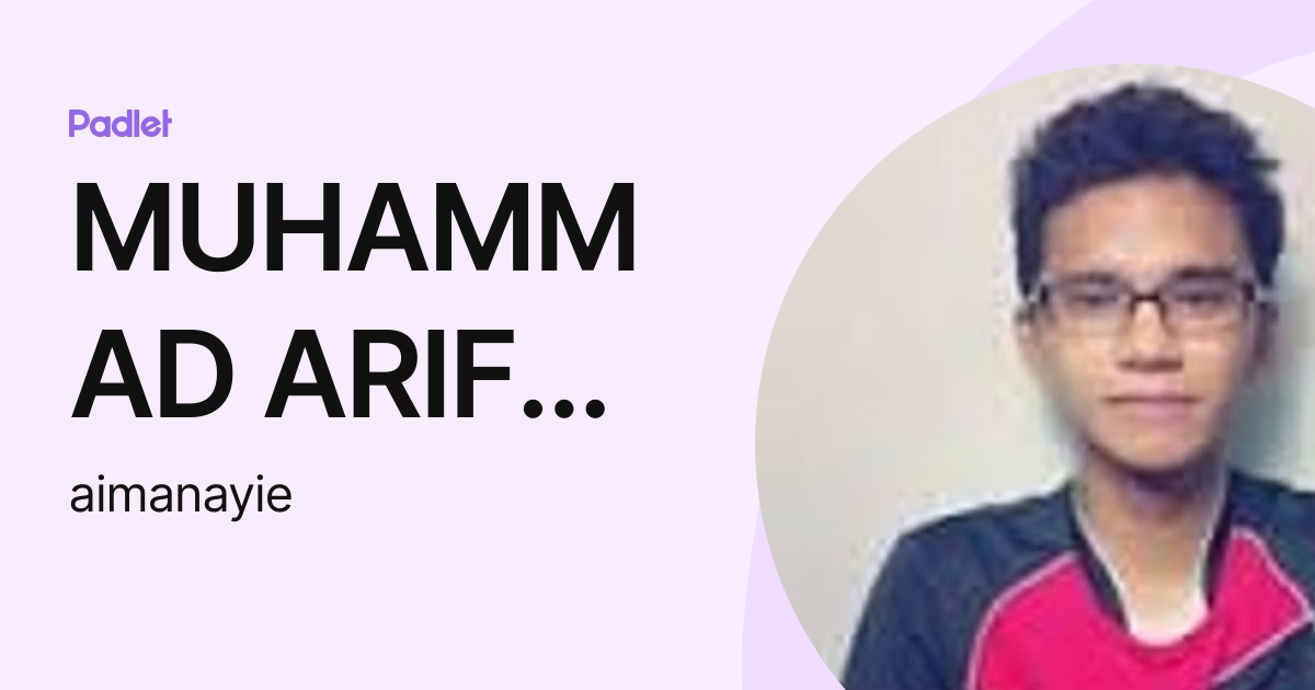 MUHAMMAD ARIF AIMAN BIN ISA (aimanayie) profile | Padlet