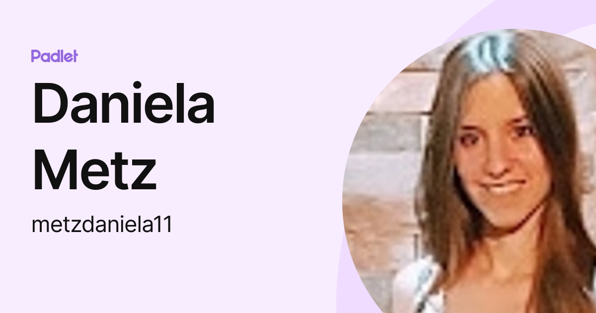 Daniela Metz (metzdaniela11) profile | Padlet