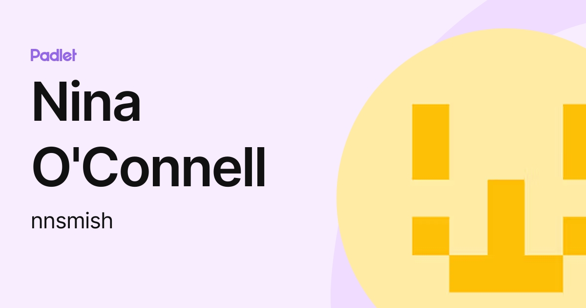 Nina O'Connell (nnsmish) profile | Padlet
