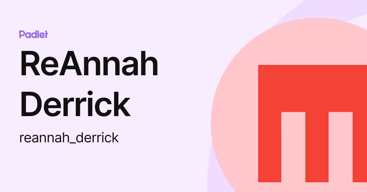 ReAnnah Derrick (reannah_derrick) profile | Padlet
