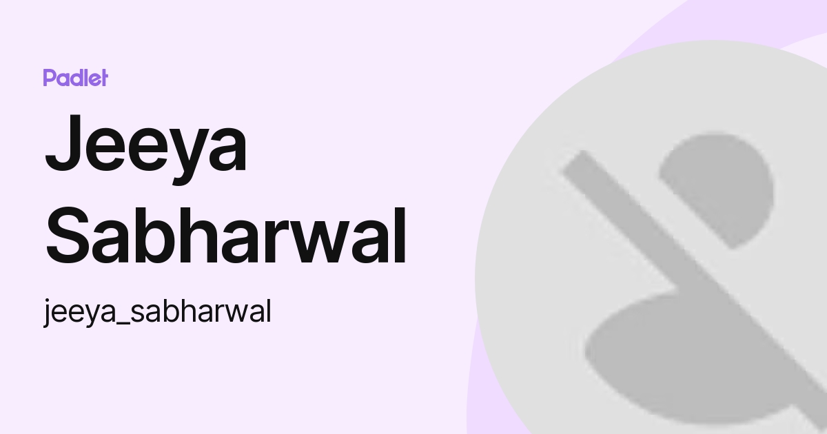 Jeeya Sabharwal (jeeya_sabharwal) profile | Padlet