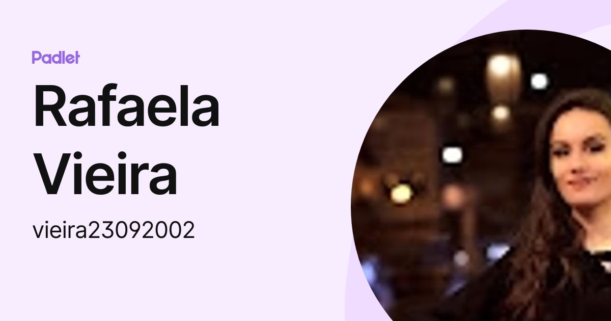 Rafaela Vieira (vieira23092002) profile | Padlet