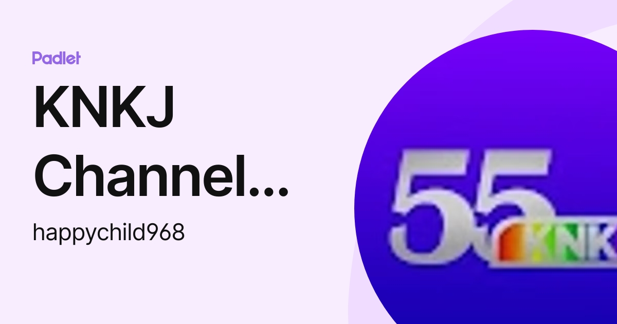 KNKJ Channel 55 North Brunswick-San Mateo (happychild968) profile | Padlet