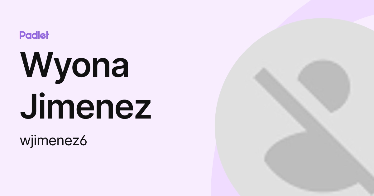 Wyona Jimenez (wjimenez6) profile | Padlet