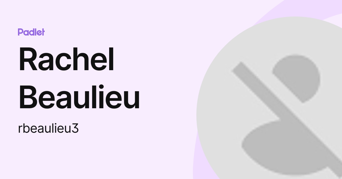 Rachel Beaulieu (rbeaulieu3) profile | Padlet