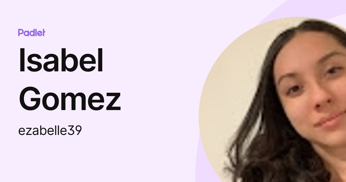 Isabel Gomez (ezabelle39) profile | Padlet