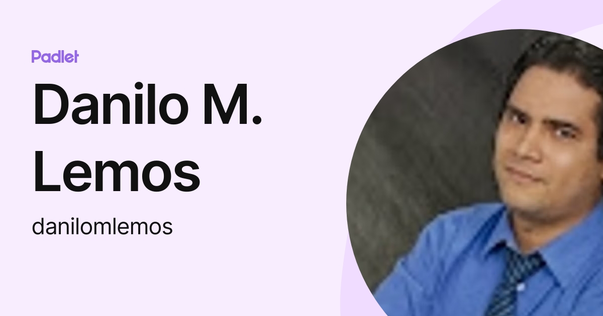 Danilo M. Lemos (danilomlemos) profile | Padlet
