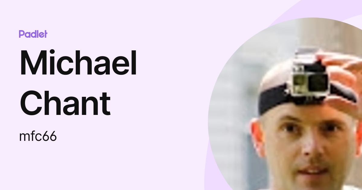 Michael Chant (mfc66) profile | Padlet