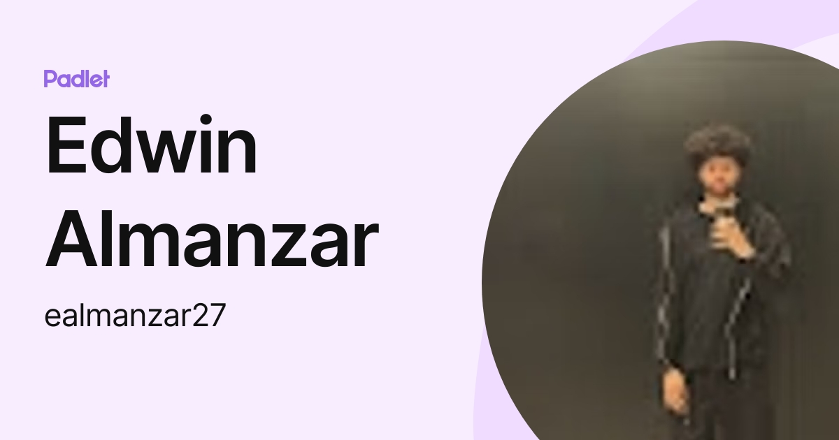 Edwin Almanzar (ealmanzar27) profile | Padlet