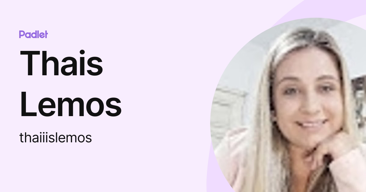 Thais Lemos (thaiiislemos) profile | Padlet