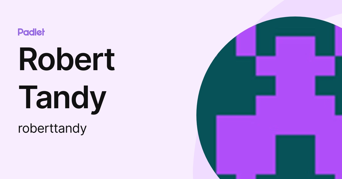Robert Tandy (roberttandy) profile | Padlet