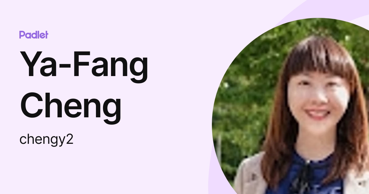 Ya-Fang Cheng (chengy2) profile | Padlet
