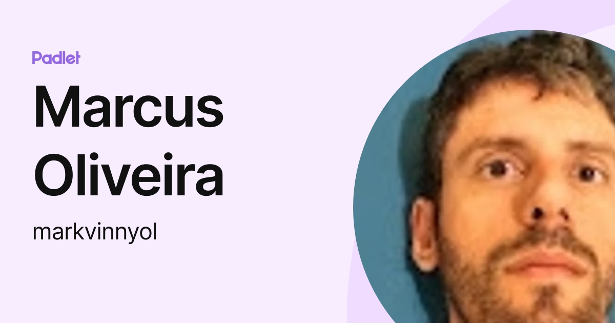 Marcus Oliveira (markvinnyol) profile | Padlet