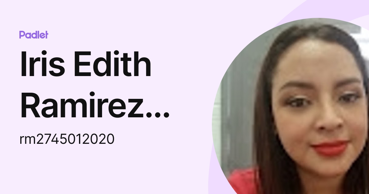 Iris Edith Ramirez Mejia (rm2745012020) profile | Padlet