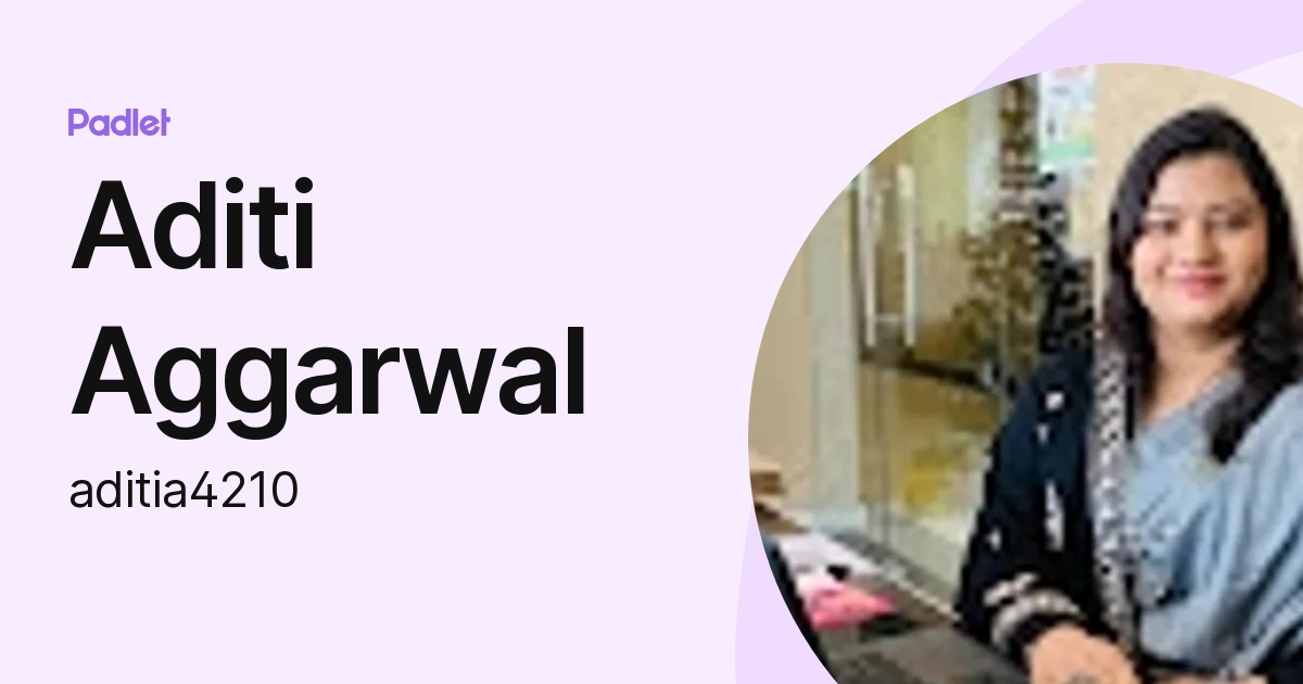 Aditi Aggarwal (aditia4210) profile | Padlet