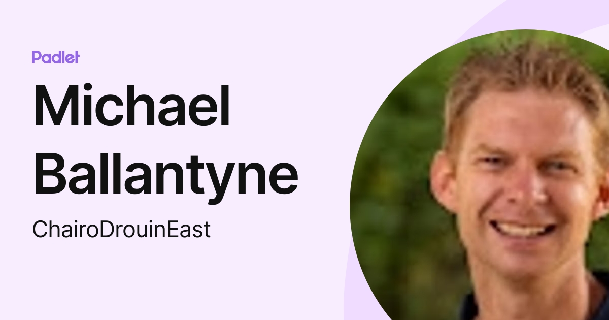 Michael Ballantyne (ChairoDrouinEast) profile | Padlet