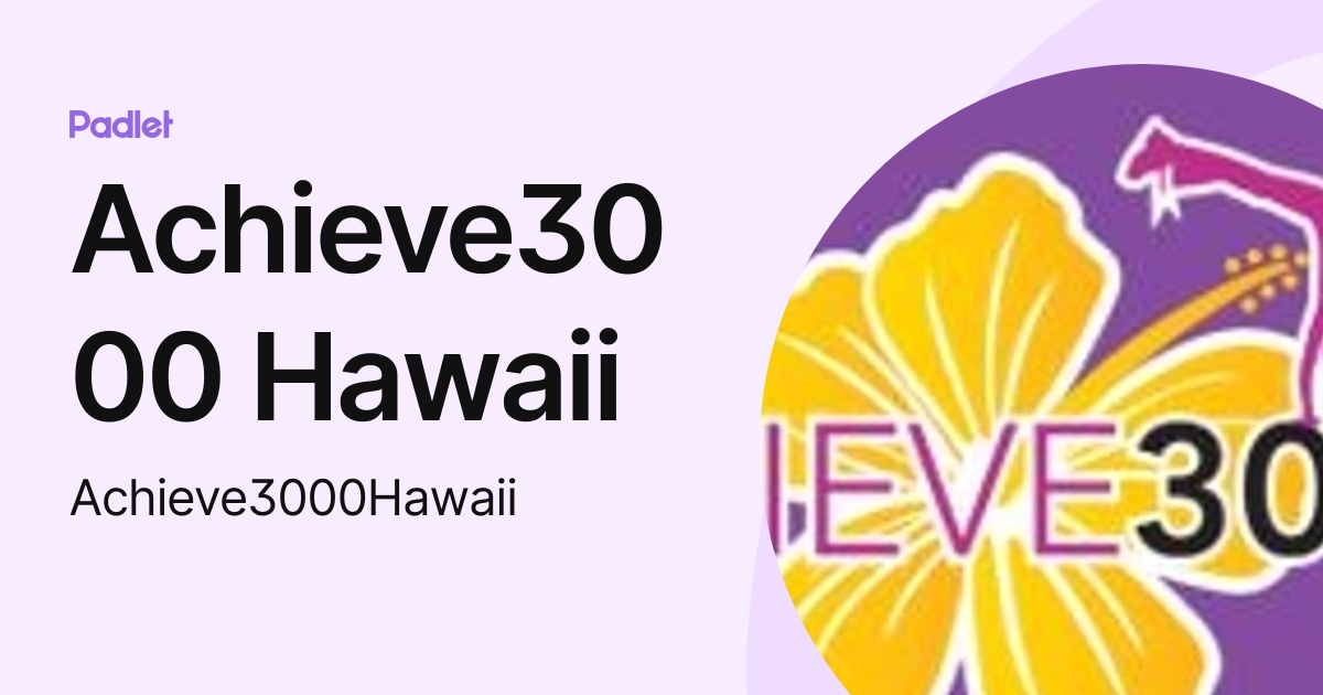 Achieve3000 Hawaii (Achieve3000Hawaii) profile | Padlet