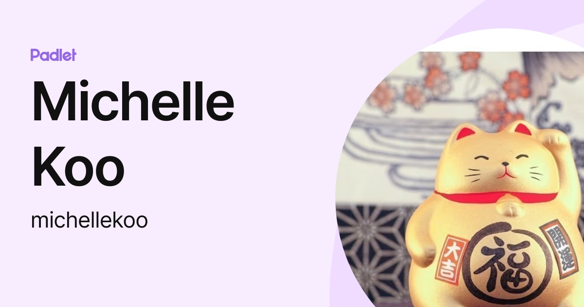 Michelle Koo (michellekoo) profile | Padlet