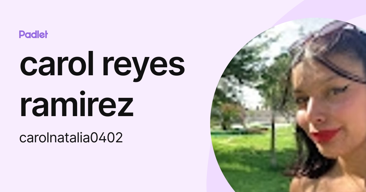 carol reyes ramirez (carolnatalia0402) profile | Padlet