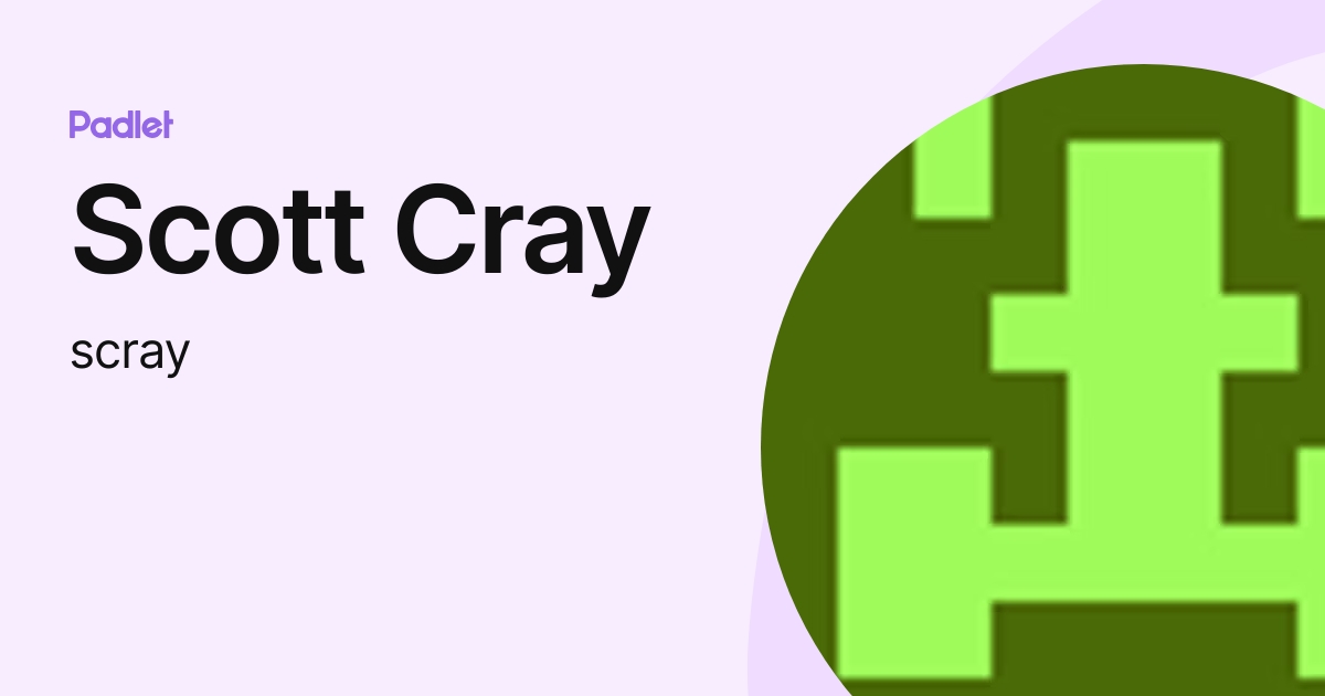 Scott Cray (scray) profile | Padlet