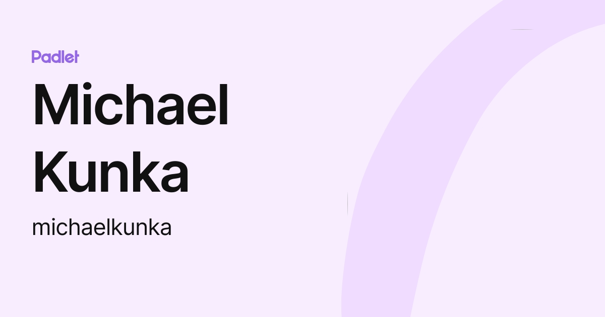 Michael Kunka (michaelkunka) profile | Padlet