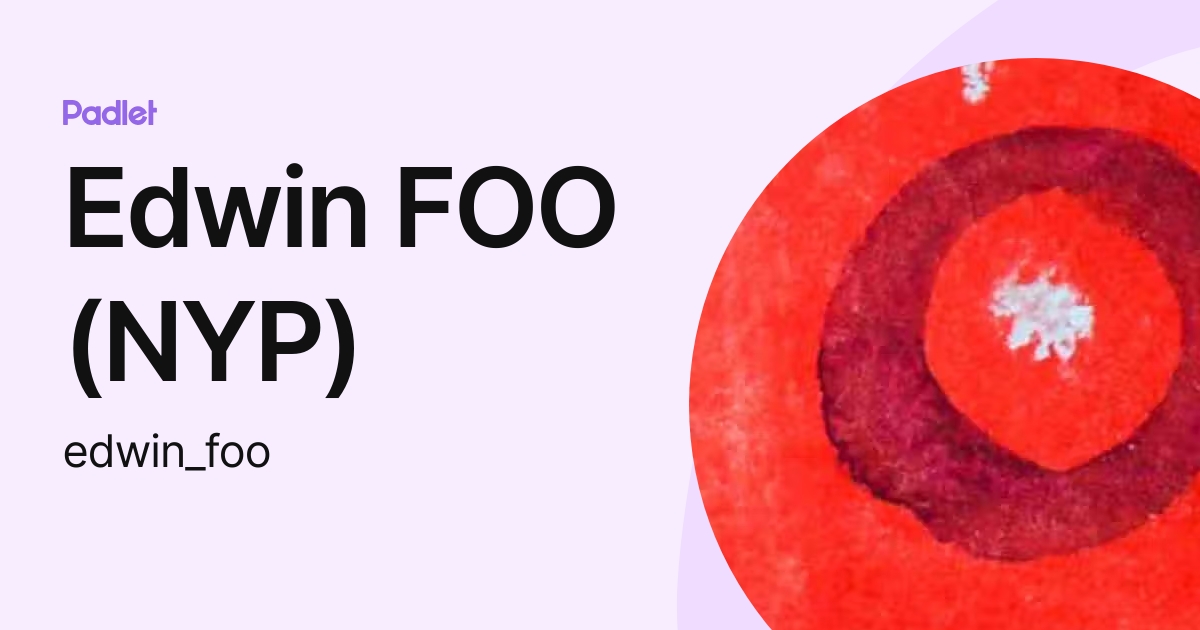 Edwin FOO (NYP) (edwin_foo) profile | Padlet