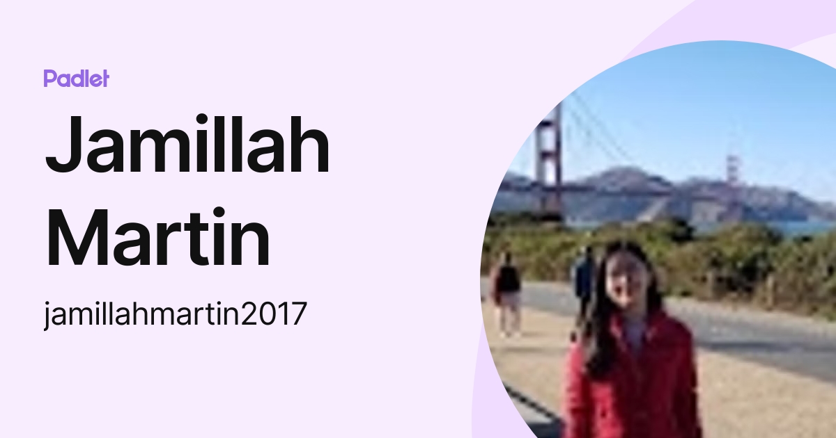 Jamillah Martin (jamillahmartin2017) profile | Padlet