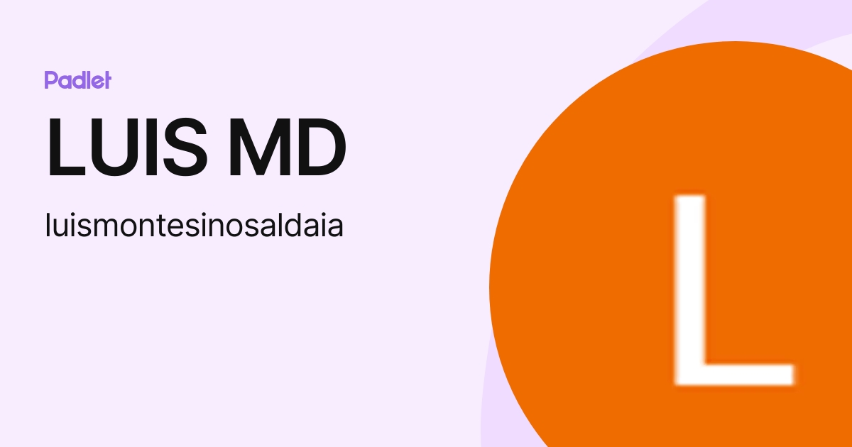 LUIS MD (luismontesinosaldaia) profile | Padlet