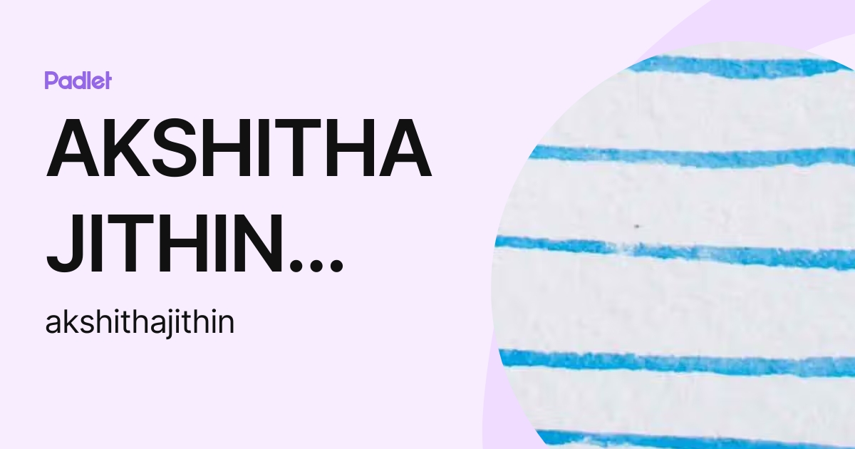 AKSHITHA JITHIN MADATHUM THAZHE (akshithajithin) profile | Padlet