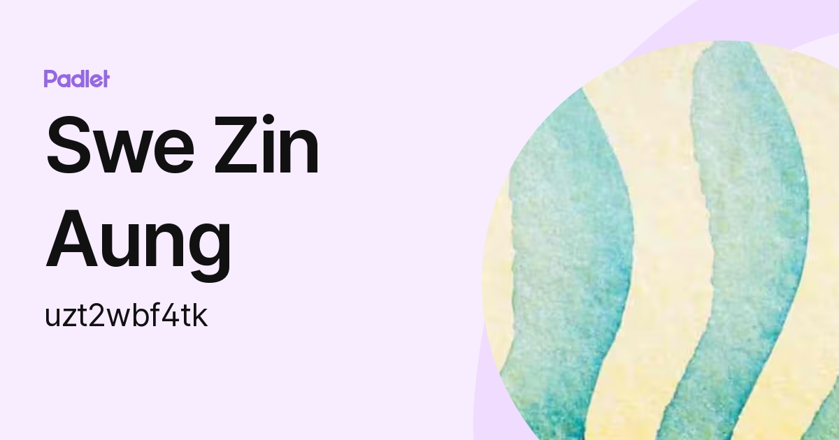 Swe Zin Aung (uzt2wbf4tk) profile | Padlet