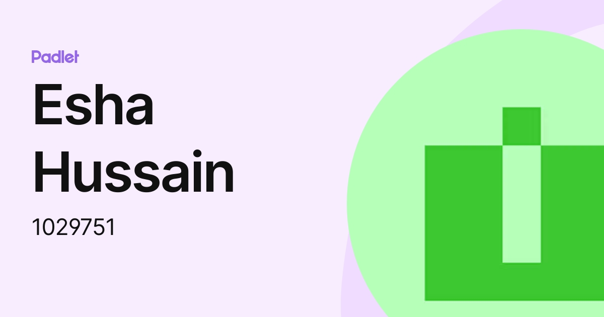 Esha Hussain (1029751) profile | Padlet