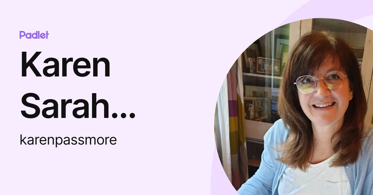 Karen Sarah Passmore (karenpassmore) profile | Padlet