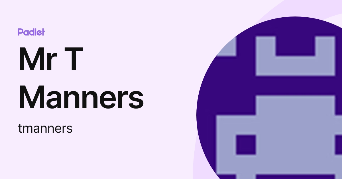 Mr T Manners (tmanners) profile | Padlet