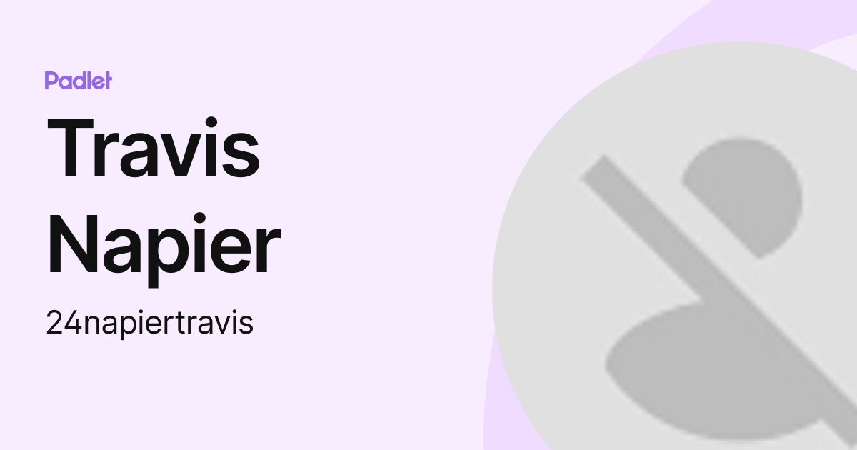 Travis Napier (24napiertravis) profile | Padlet